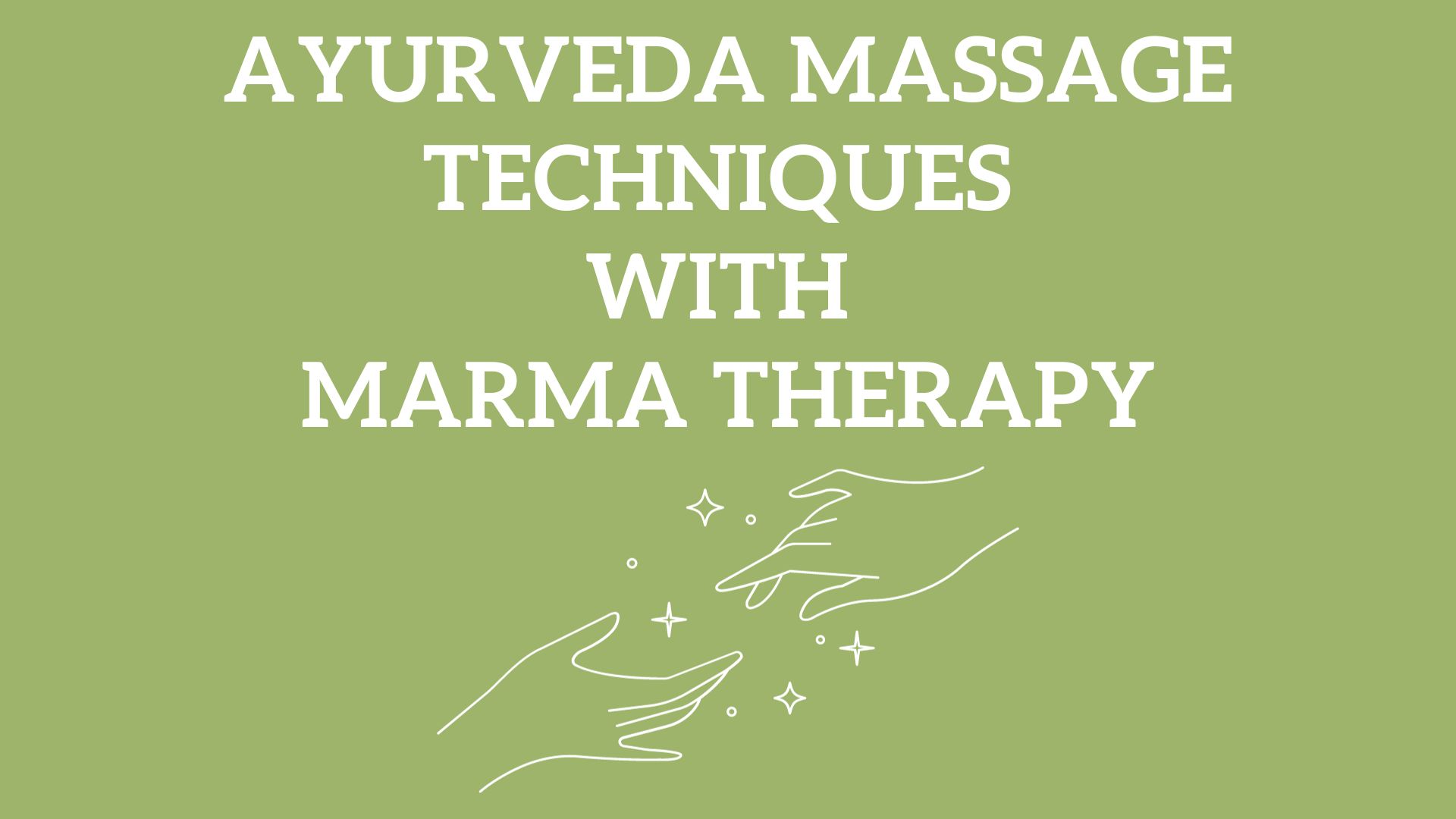 Ayurveda Massage Techniques with Marma therapy - Charak Ayurveda